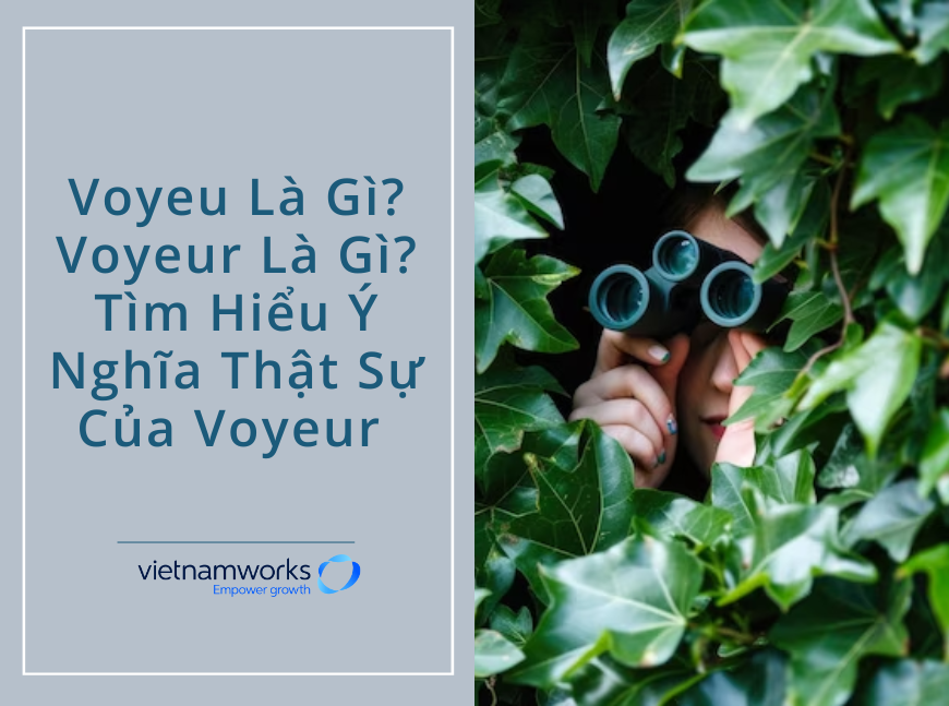 Voyeu là gì? Voyeur là gì? Voyeur trong tiếng Anh ý nghĩa gì